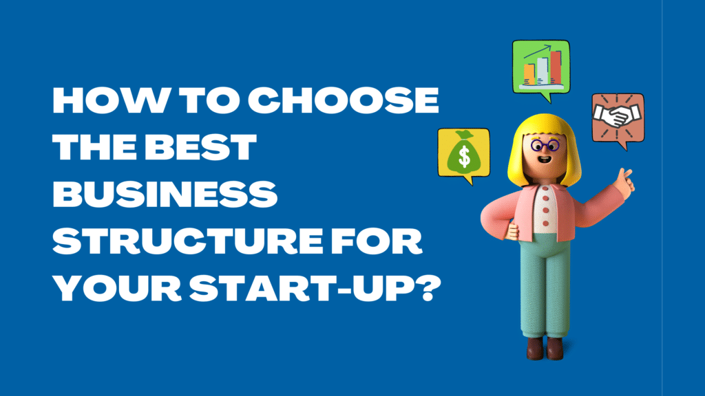 How to Choose the Best Business Structure for Your Start-up?
