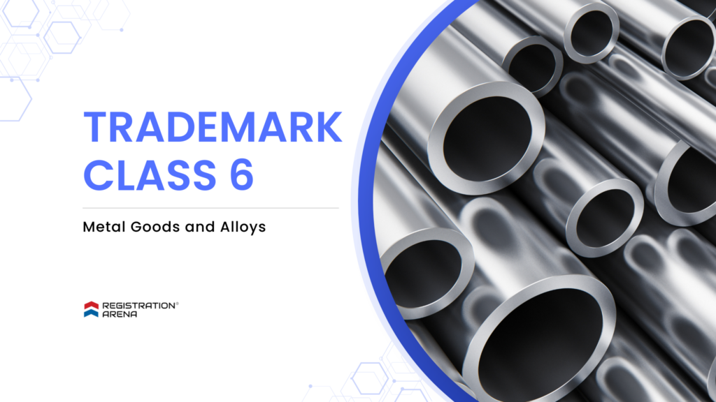 Trademark Class 6 Metal Goods & Alloys Guide 2024
